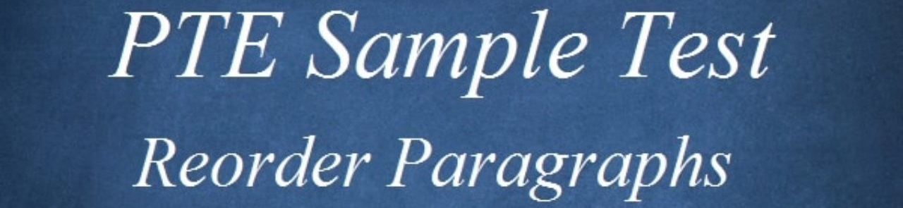 Latest PTE Practice - Re-Order Paragraphs - 1 | Webberz Educomp Ltd