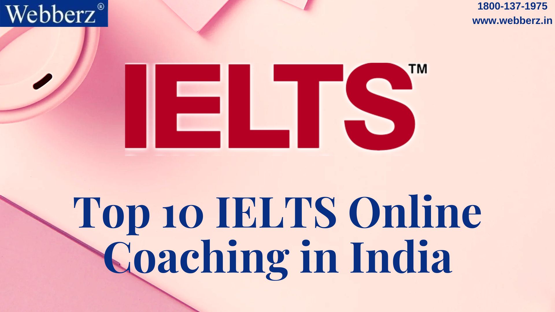 Top 10 IELTS Online Coaching in India | Webberz Educomp Ltd